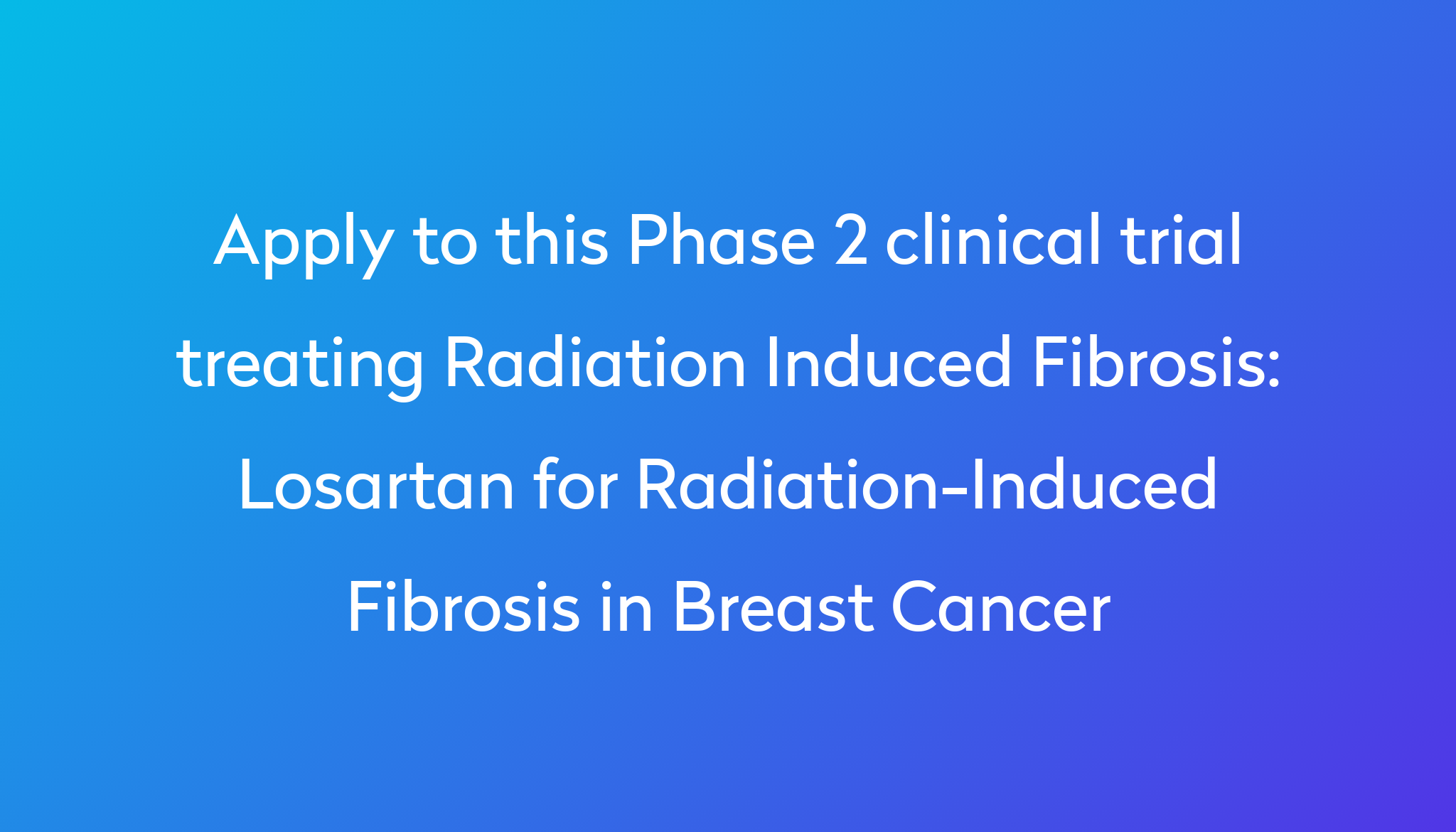 Losartan For Radiation Induced Fibrosis In Breast Cancer Clinical Trial